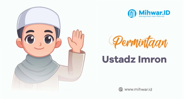 Permintaan Ustadz Imron | Mihwar.ID